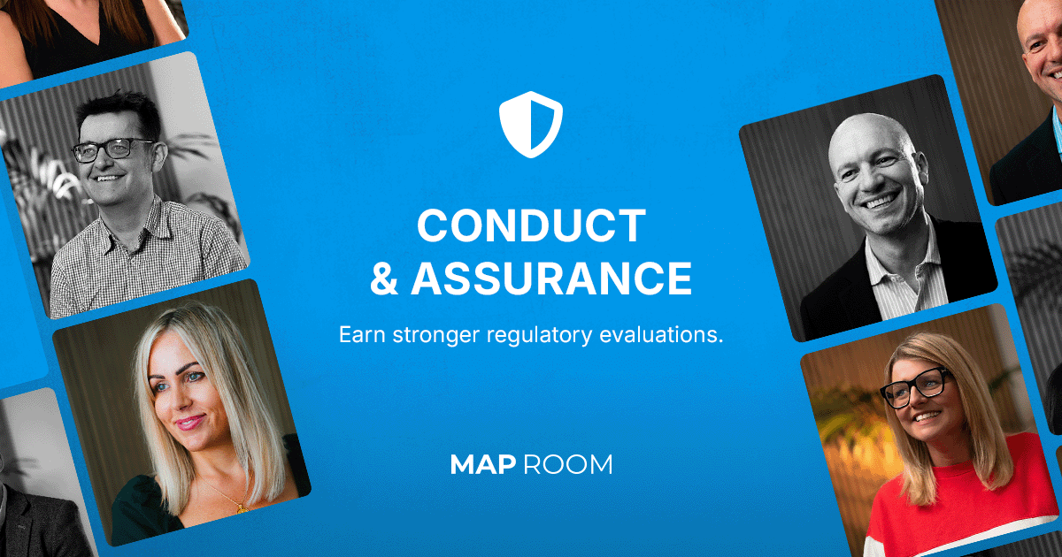 Conduct Assurance | Map Room | Earn stronger regulatory evaluations.